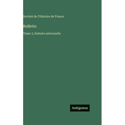 预订 Bulletin: Tome 3, histoire universelle: 9783563787373