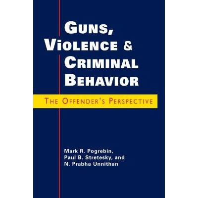 预订 Guns, Violence, and Criminal Behavior: The Offender’s Perspective 枪械, 暴力和犯罪表现: 犯罪分子的观点: 9781588266