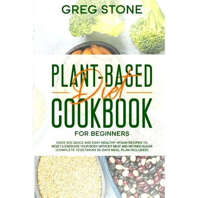 预订 Plant-Based Diet Cookbook for Beginners: Over 200 Quick and Easy Healthy Vegan Recipes to Reset & Energize your Bod