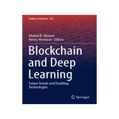 [预订]Blockchain and Deep Learning: Future Trends and Enabling Technologies 9783030954215