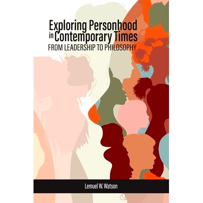 预订 Exploring Personhood in Contemporary Times: From Leadership to Philosophy: 9798887301303