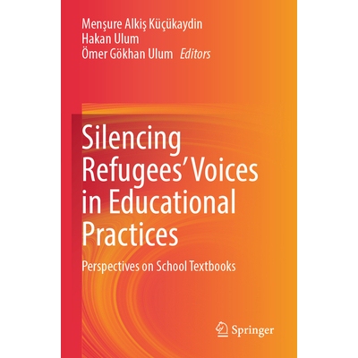 预订 Silencing Refugees’ Voices in Educational Practices: Perspectives on School Textbooks 在教育实践中压制难民的声音：