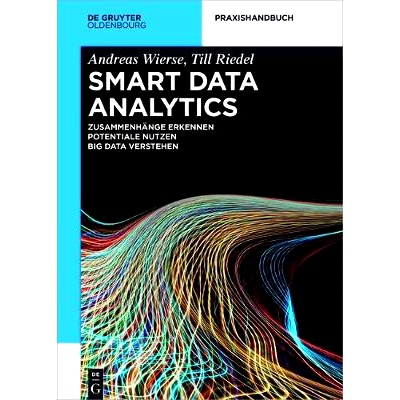 预订 Smart Data Analytics: Mit Hilfe von Big Data Zusammenhänge erkennen und Potentiale nutzen: 9783110461848