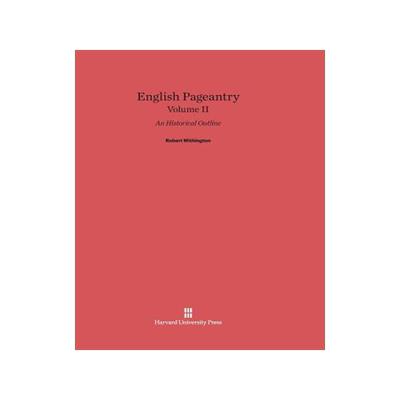 [预订]English Pageantry: An Historical Outline, Volume II 9780674288645