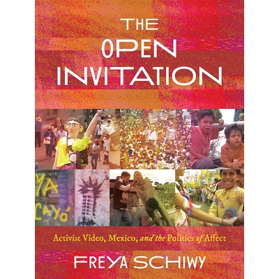 预订 Open Invitation, The: Activist Video, Mexico, and the Politics of Affect: 9780822965749