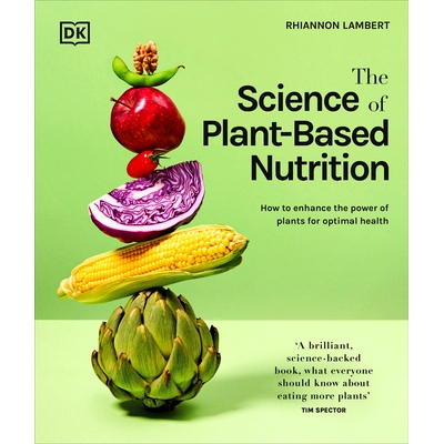 预订 The Science of Plant-Based Nutrition: How to Enhance the Power of Plants for Optimal Health: The Sunday Times Bests
