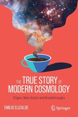 【预订】The True Story of Modern Cosmology: Origins, Main Actors and Breakth 9783030806569
