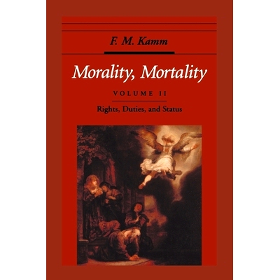 Morality, Mortality: Volume II: Rights, Duties, and Status 道德，*率：*卷：权利，义务和地位: 9780195144024