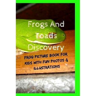预订 Frogs And Toads Discovery: Frog Picture Book For Kids With Fun Photos & Illustrations: 9783743996427