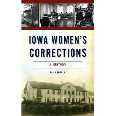 预订 Iowa Women’s Corrections: A History 爱荷华州女子惩戒：历史: 9781540246349