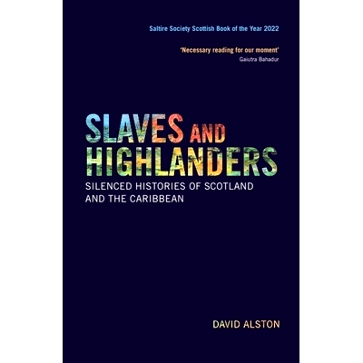预订 Slaves and Highlanders: Silenced Histories of Scotland and the Caribbean: 9781474427302