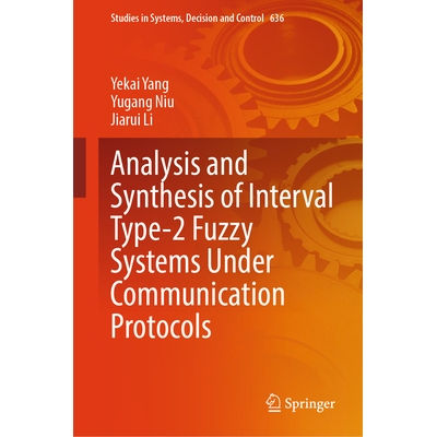 预订 Analysis and Synthesis of Interval Type-2 Fuzzy Systems Under Communication Protocols 通信协议下区间类型2模糊系统的