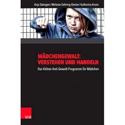 预订 Mädchengewalt: Verstehen und Handeln: Das Kölner Anti-Gewalt-Programm für Mädchen 针对女孩的暴力：理解和行动：