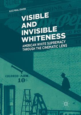 【预订】Visible and Invisible Whiteness: American White Supremacy Through the Cinematic Lens