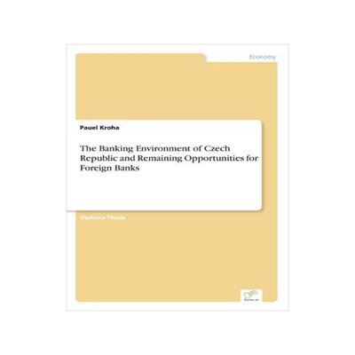 [预订]The Banking Environment of Czech Republic and Remaining Opportunities for Foreign Banks 9783838653747