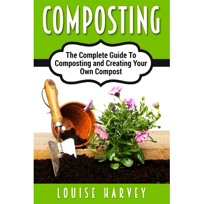 预订 Composting: A Complete Guide To Composting and Creating Your Own Compost: 9781514794982
