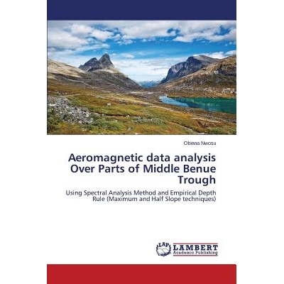 预订 Aeromagnetic data analysis Over Parts of Middle Benue Trough 航磁资料分析，随着中东贝努埃海槽配件: 9783659714870