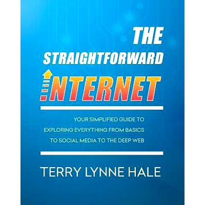 预订 The Straightforward Internet: Your Simplified Guide to Exploring Everything from Basics to Social Media to the Deep