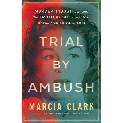 预订 Trial by Ambush: Murder, Injustice, and the Truth about the Case of Barbara Graham: 9781662515965