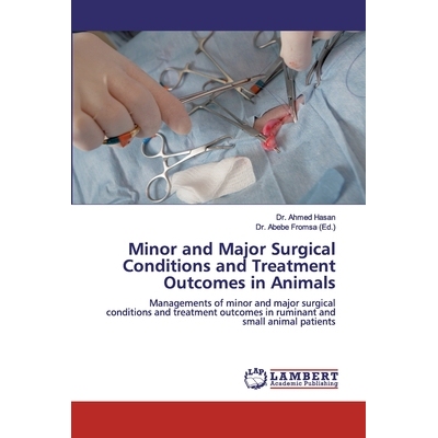 预订 Minor and Major Surgical Conditions and Treatment Outcomes in Animals: Managements of minor and major surgical cond