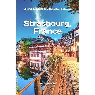 预订 Strasbourg, France: Plus Colmar and Central Alsace: 9798390814932