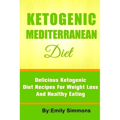 预订 The Ketogenic Mediterranean Diet: Healthy and Delicious Ketogenic Mediterranean Diet Recipes For Extreme Weight Los