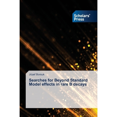 预订 Searches for Beyond Standard Model effects in rare B decays 在稀有B衰变中搜索*标准模型效应: 9786209037108