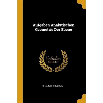 预订 Aufgaben Analytischen Geometrie Der Ebene: 9780530731148