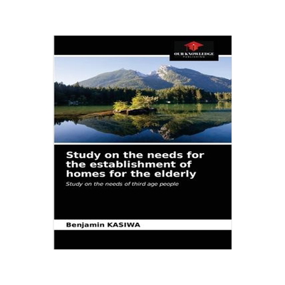 [预订]Study on the needs for the establishment of homes for the elderly 9786203643145