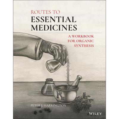 Routes to Essential Medicines: A Workbook for Organic Synthesis基本*的路线：有机合成工作手册: 9781119722861