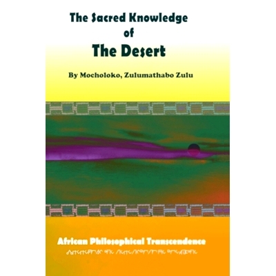 预订 The Sacred Knowledge of the Desert: African Philosophical Transcendence: 9780620599375