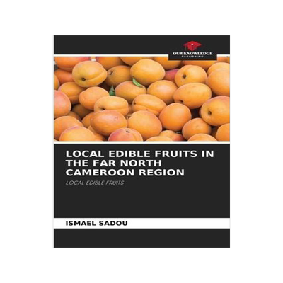 [预订]Local Edible Fruits in the Far North Cameroon Region 9786205729434