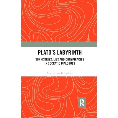 预订 Plato�s Labyrinth: Sophistries, Lies and Conspiracies in Socratic Dialogues: 9780367892906