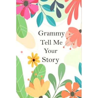预订 Grammy Tell Me Your Story: A Guided Questions Journal For Your Grandmother To Record Her Precious Memories And Life