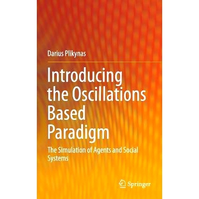 预订 Introducing the Oscillations Based Paradigm: The Simulation of Agents and Social Systems 基于范式的振荡导论：代理商