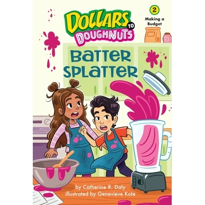 预订 Batter Splatter (Dollars to Doughnuts Book 2): Making a Budget 面糊飞溅（《从美元到甜甜圈》*册）：制定预算: 9781662