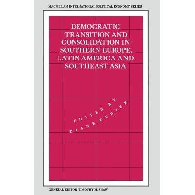 预订 Democratic Transition and Consolidation in Southern Europe, Latin America and Southeast Asia: 9781349114146
