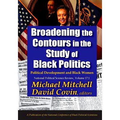 预订 Broadening the Contours in the Study of Black Politics: Political Development and Black Women 拓宽对黑人政治的研究
