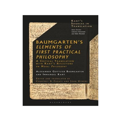 [预订]Baumgarten’s Elements of First Practical Philosophy: A Critical Translation with Kant’s Reflecti 9781350276178