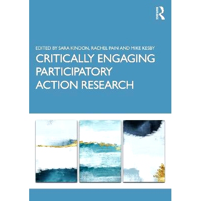预订 Critically Engaging Participatory Action Research 批判性参与的参与性行动研究：实践、悖论、潜力: 9780367023058
