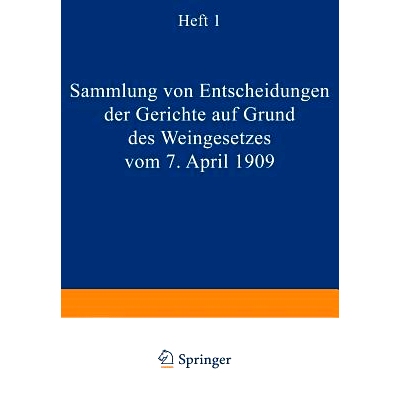 预订 Sammlung von Entscheidungen der Gerichte auf Grund des Weingesetzes vom 7. April 1909: Heft I: 9783642986154