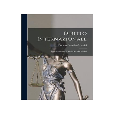 [预订]Diritto Internazionale: Prelezioni con un Saggio sul Machiavelli 9781017091182