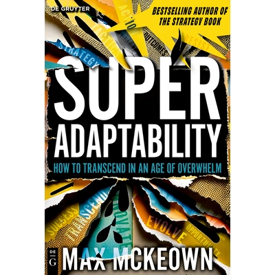 预订 Superadaptability: How to Transcend in an Age of Overwhelm 超强适应力：如何在信息爆炸的时代脱颖而出: 9783111575124