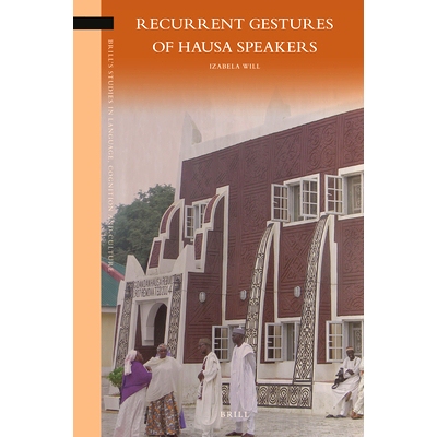 预订 Recurrent Gestures of Hausa Speakers 豪萨语者的重复手势: 9789004449787
