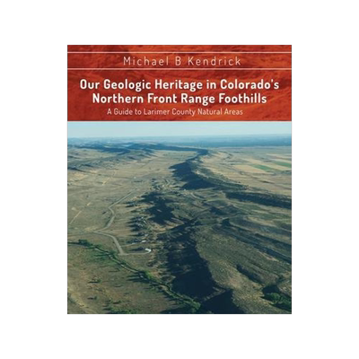 [预订]Our Geologic Heritage in Colorado’s Northern Front Range Foothills: A Guide to Larimer County Natu 9781629672540