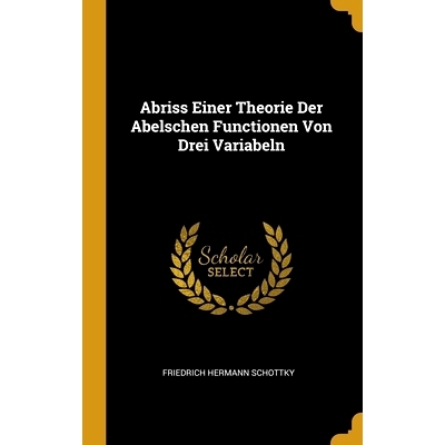 预订 Abriss Einer Theorie Der Abelschen Functionen Von Drei Variabeln: 9780270113679