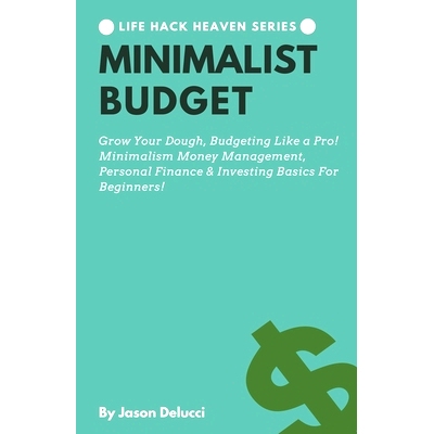 预订 Minimalist Budget: Grow Your Dough, Budgeting Like a Pro! Minimalism Money Management, Personal Finance & Investing