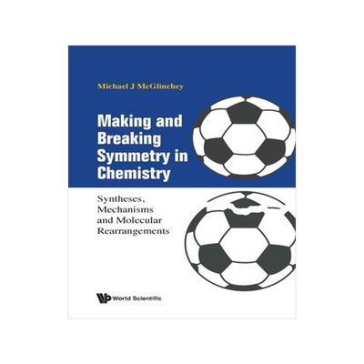 [预订]Making and Breaking Symmetry in Chemistry: Syntheses, Mechanisms and Molecular Rearrangements 9789811286698