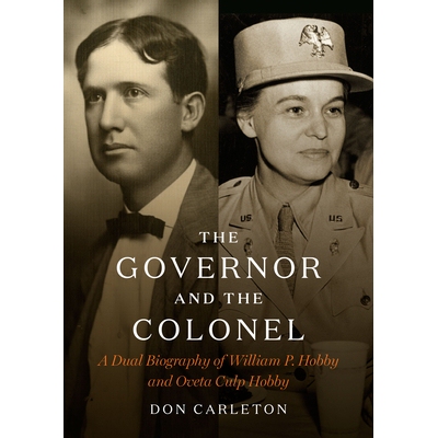 预订 The Governor and the Colonel: A Dual Biography of William P. Hobby and Oveta Culp Hobby 总督和上校：威廉·P·霍比和