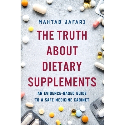 预订 The Truth About Dietary Supplements: An Evidence-Based Guide to a Safe Medicine Cabinet